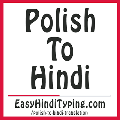 FREE Polish to Hindi Translation - Instant Polish Translation